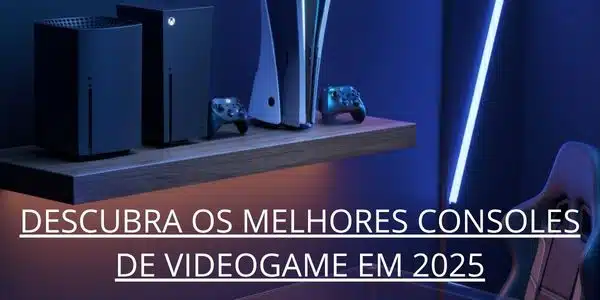 Descubra Os Melhores Consoles De Videogame Em 2025