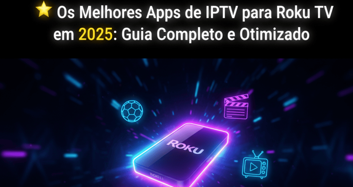 5 Melhores App IPTV Para Roku TV Grátis E Pagos!